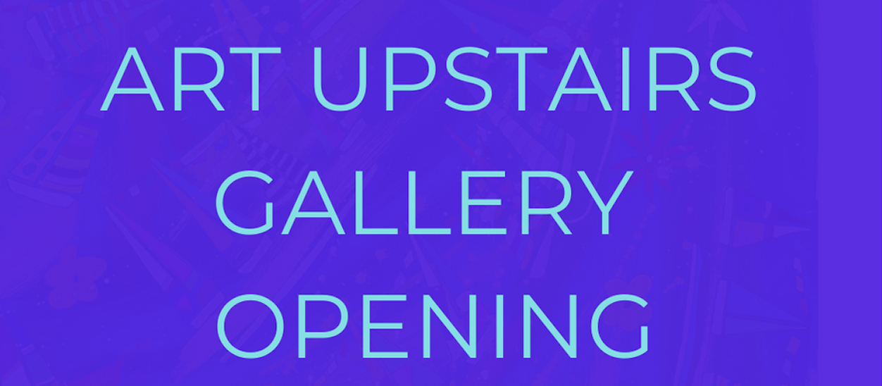 Art Upstairs Opening - ArtMakers